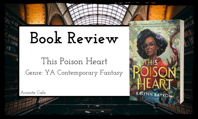 Book Review: This Poison Heart by Kalynn Bayron – Aconite Cafe